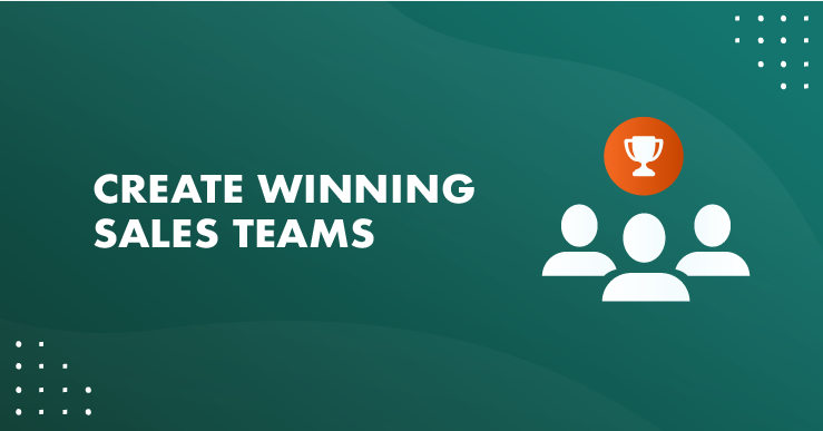 How to create a winning sales team in 2024