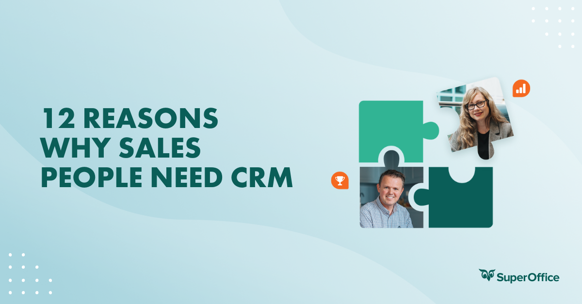 12 Reasons Why Sales People Need CRM