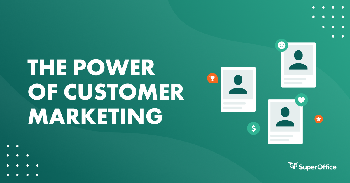 Customer marketing: Three proven growth strategies