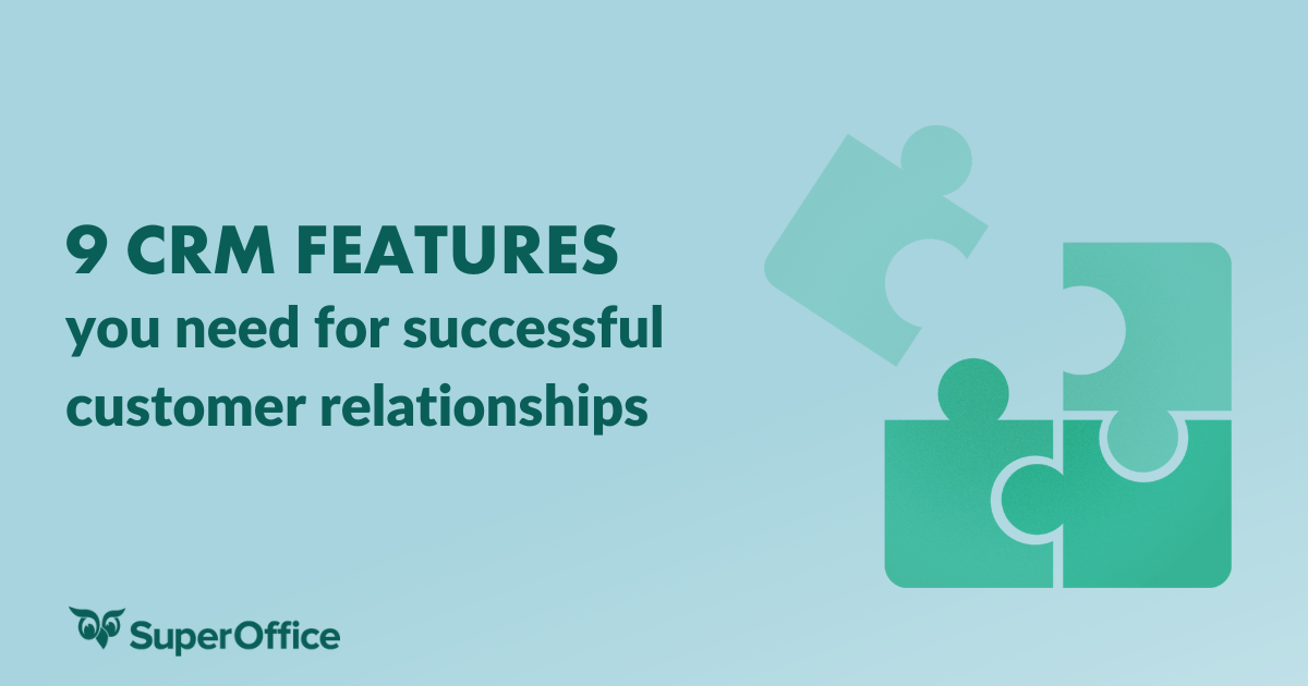 9 Crm Features To Create Successful Customer Relationships
