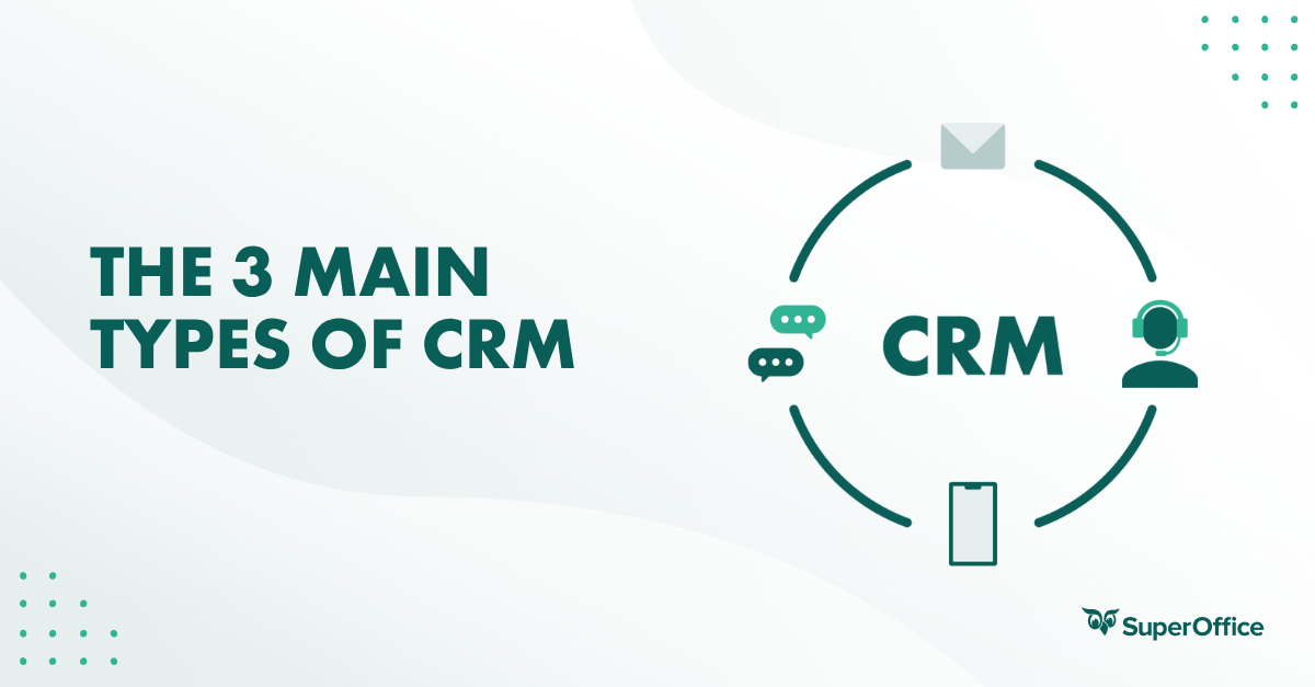 What Type of CRM Do You Need? Compare the 3 CRM Models