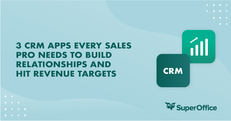 3 CRM apps sales teams use to hit revenue targets