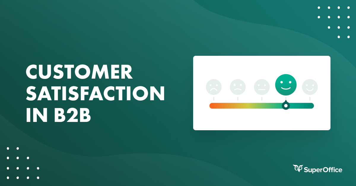 Why customer satisfaction matters for B2B