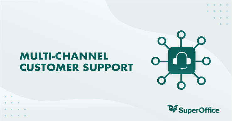 5 best practice tips for managing multi-channel customer support