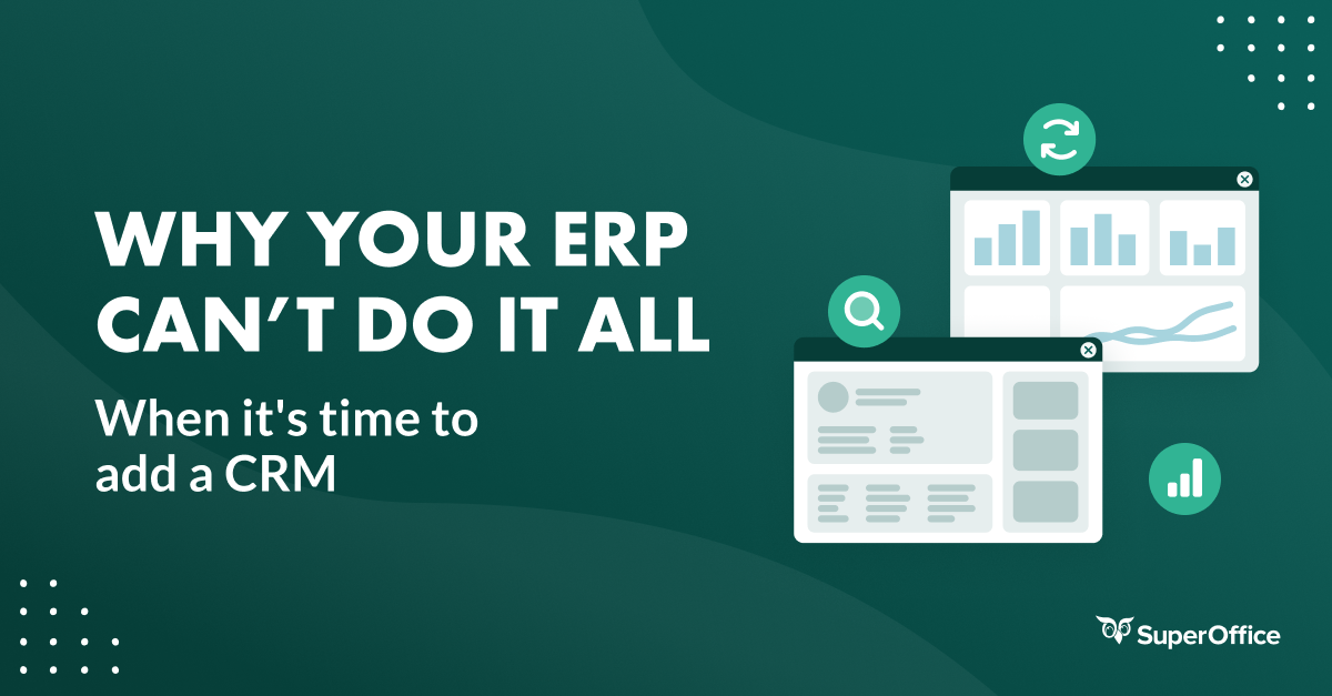 Why your ERP can’t do it all: When it's time to add a CRM