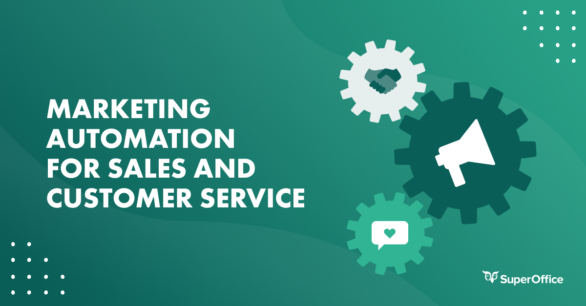 Marketing automation for sales and customer service
